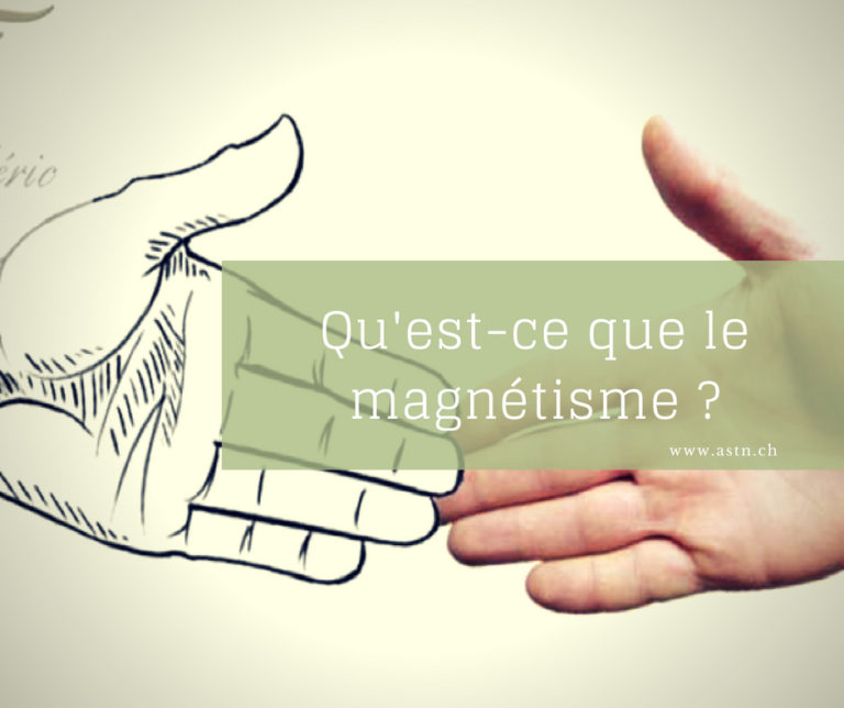Qu'est-ce que le magnétisme ? Qui peut le pratiquer ? Comment apprendre ...